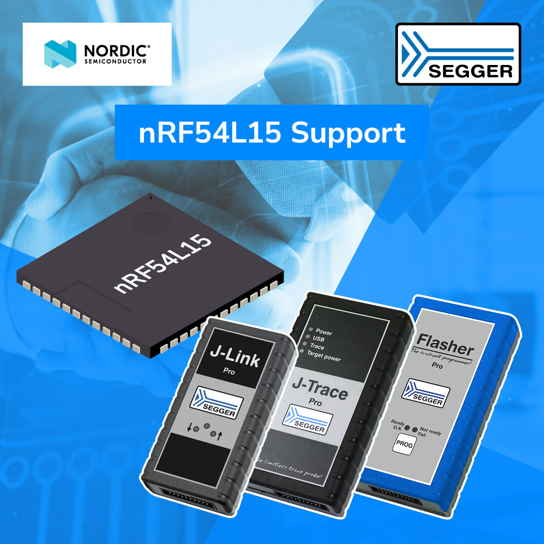SEGGER announces support for Nordic Semiconductor nRF54L15 Cortex-M33 with RISC-V coprocessor