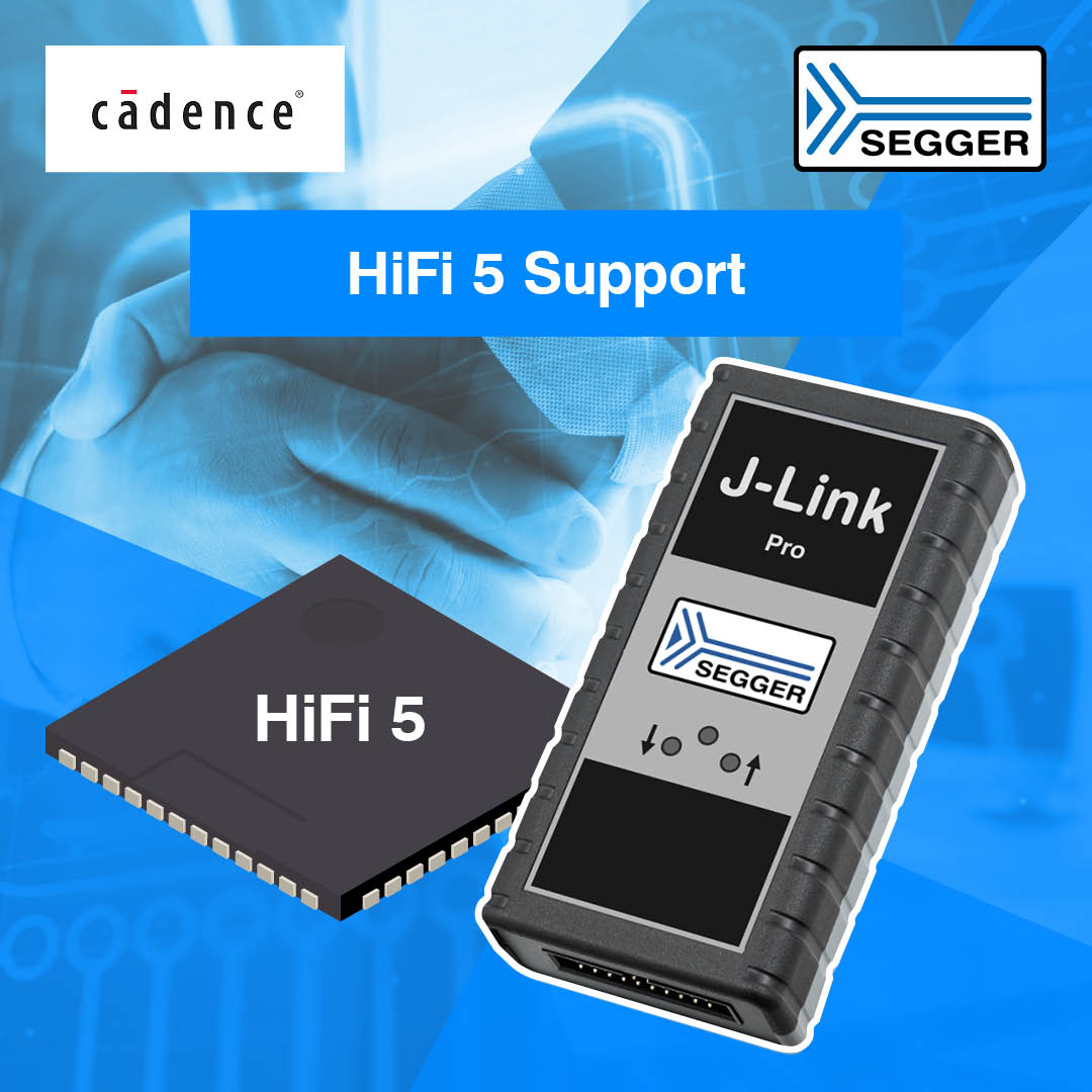 SEGGER announces J-Link support for Cadence HiFi 5 core