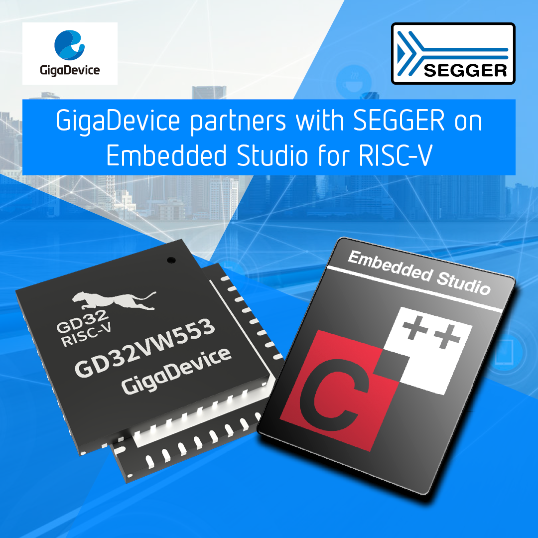 GigaDevice partners with SEGGER on Embedded Studio for RISC-V GigaDevice partners with SEGGER on Embedded Studio for RISC-V